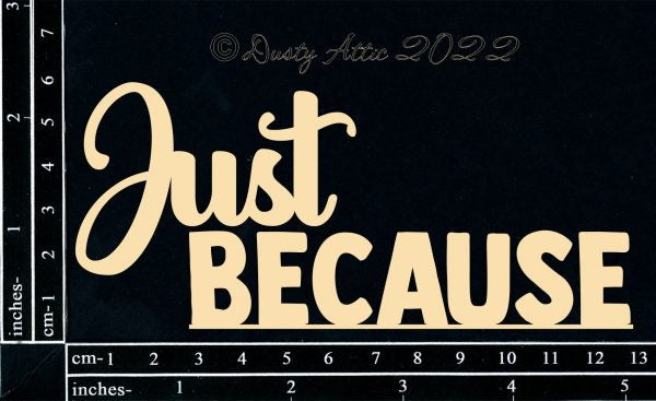 Dusty Attic - "Just Because" – Embellish It